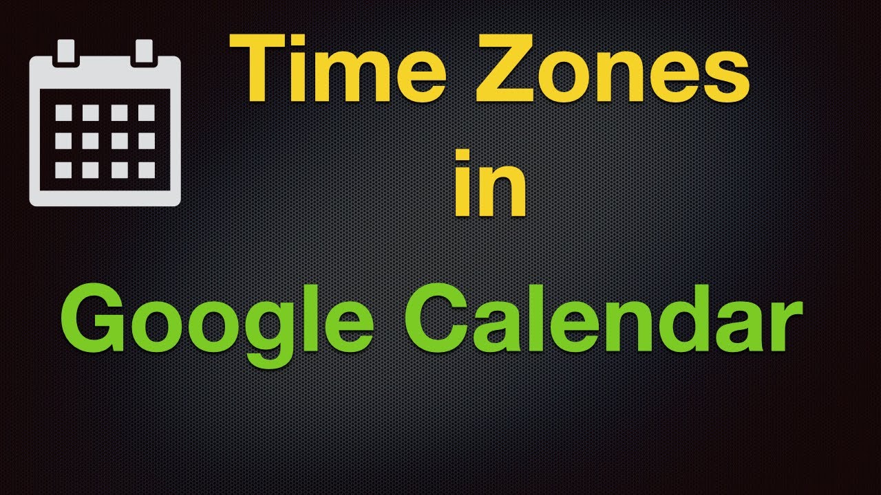 Time Zones in Google Calendar - YouTube