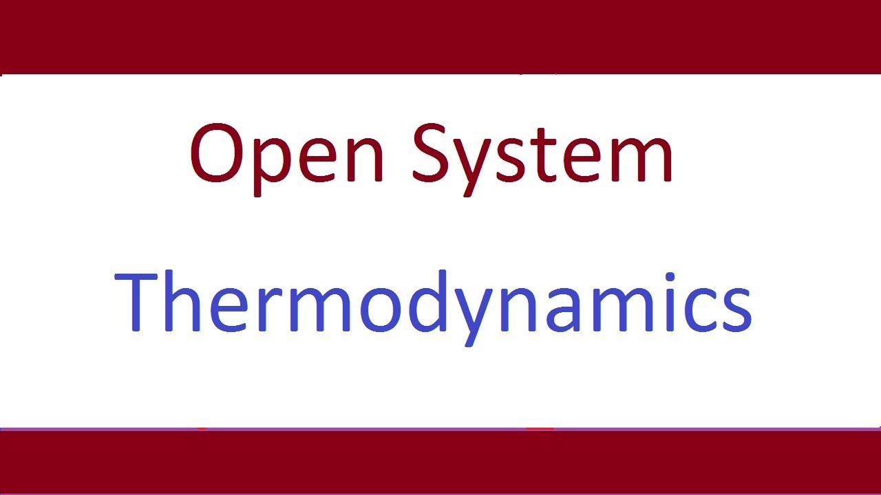 Open Sytem Thermodynamics Tutorial - YouTube