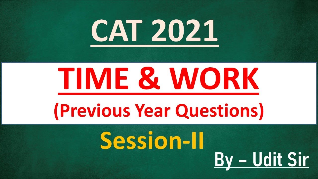 Time & Work CAT 2021 || Session -II || Previous Year Questions || Udit Saini #cat_preparation ...