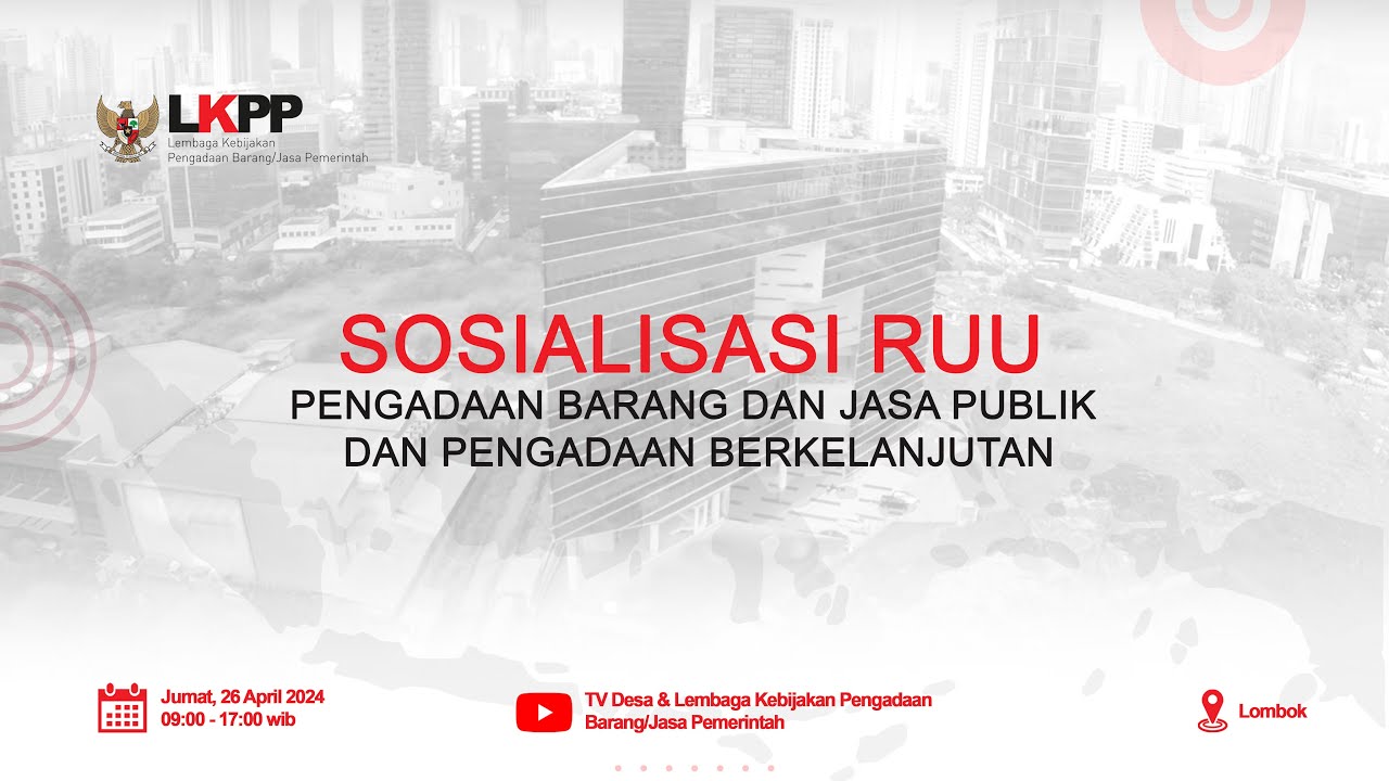 Sosialisasi RUU Pengadaan Barang dan Jasa Publik dan Pengadaan ...