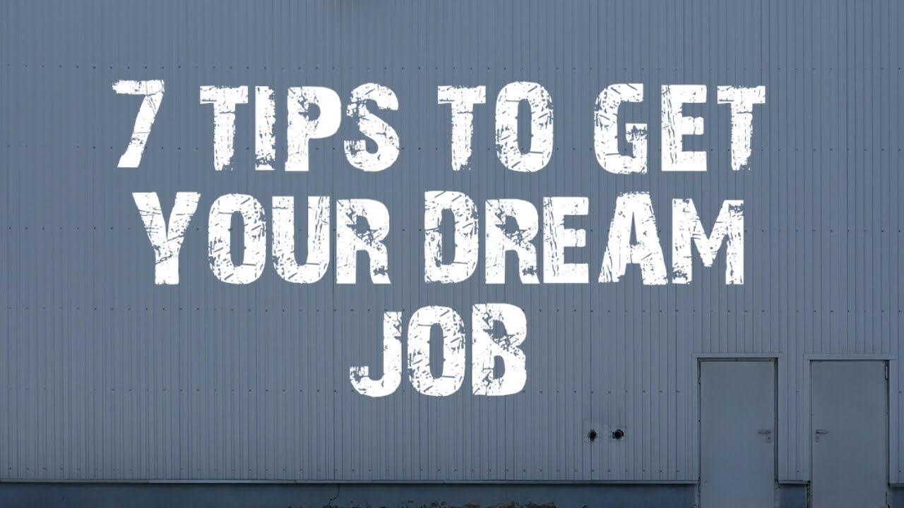 7 TIPS TO GET YOUR DREAM JOB - YouTube