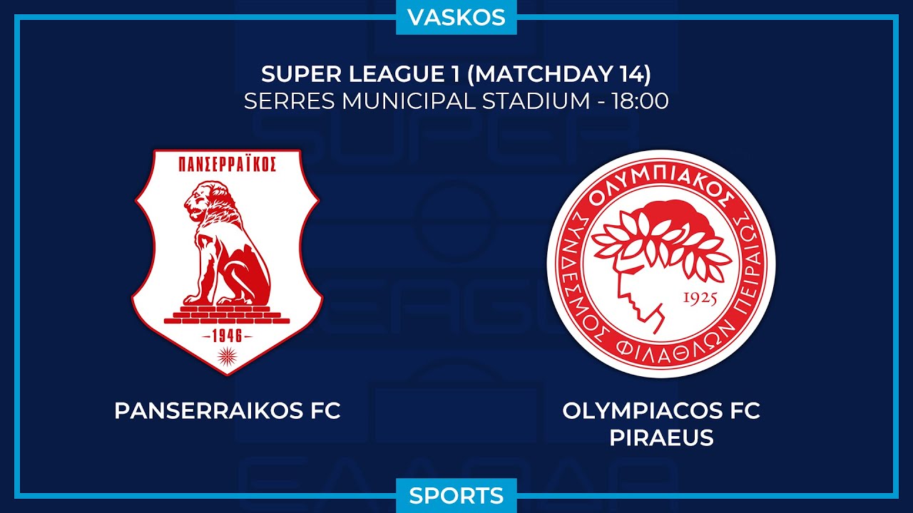 🔴 LIVE | ΠΑΝΣΕΡΡΑΪΚΟΣ - ΟΛΥΜΠΙΑΚΟΣ | ΕΛΛΗΝΙΚΗ SUPERLEAGUE ...