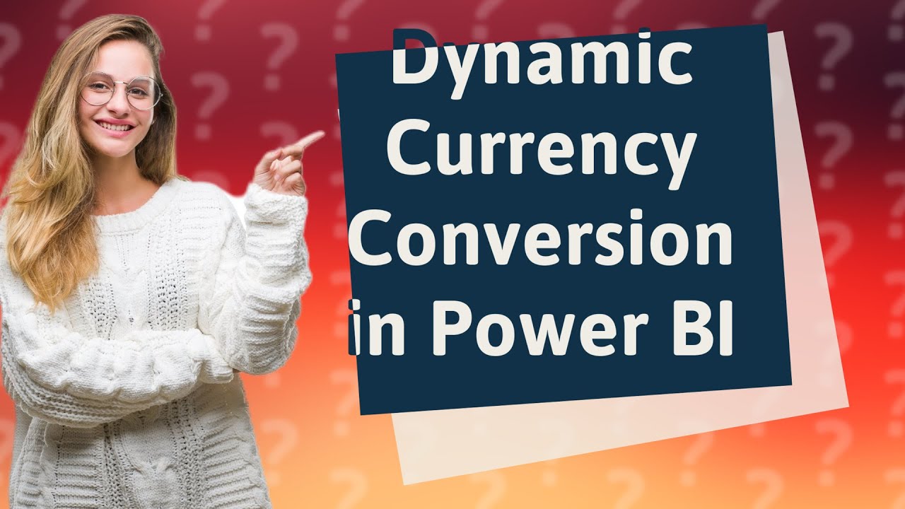 How Can I Implement Dynamic Currency Conversion in Power BI? - YouTube