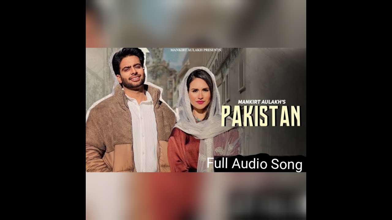 Pakistan | Mankirt Aulakh | New Punjabi Song 2022 |New Song 2022 | Tere ...