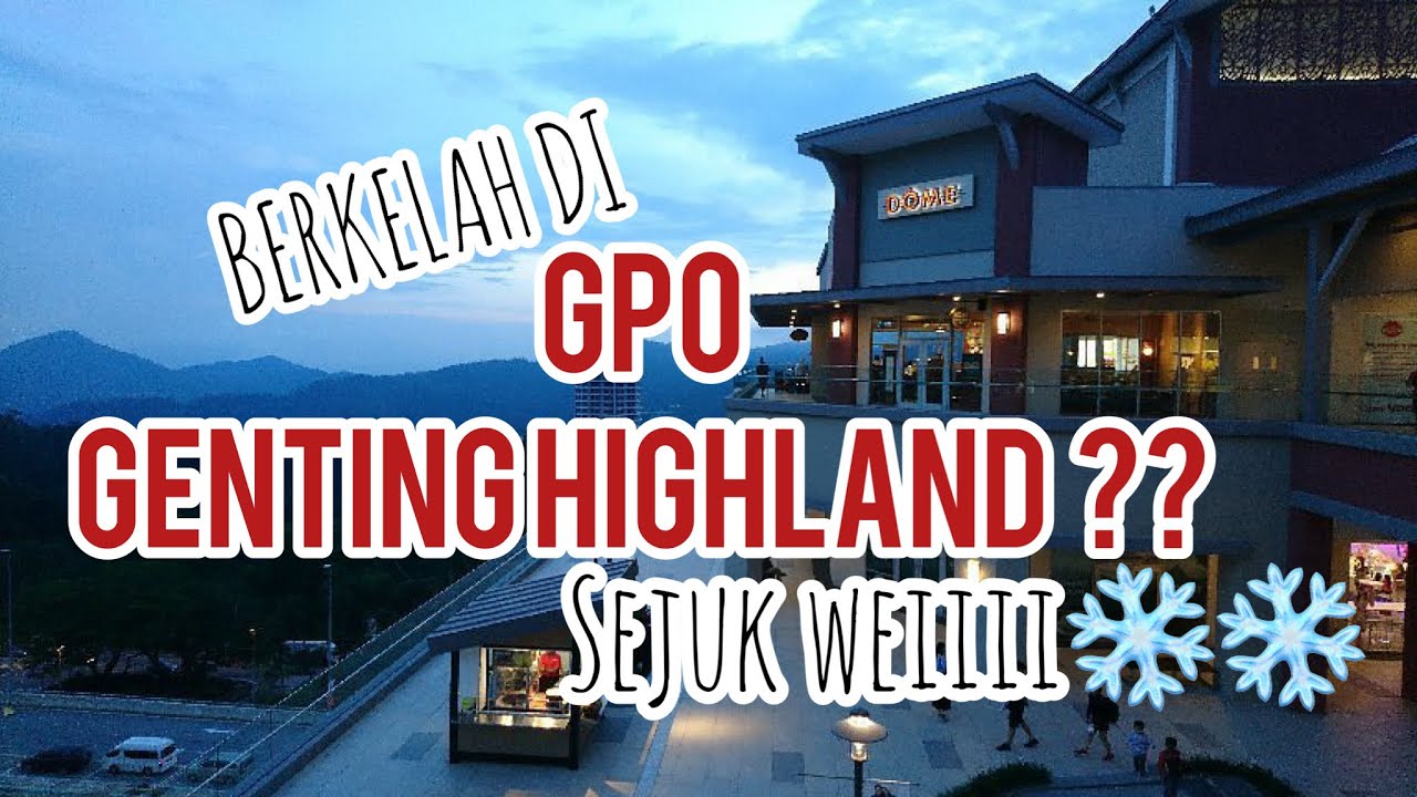 FAMILY | GPO @ GENTING HIGHLAND | MENGHIRUP SECANGKIR KOPI DITEMANI ...