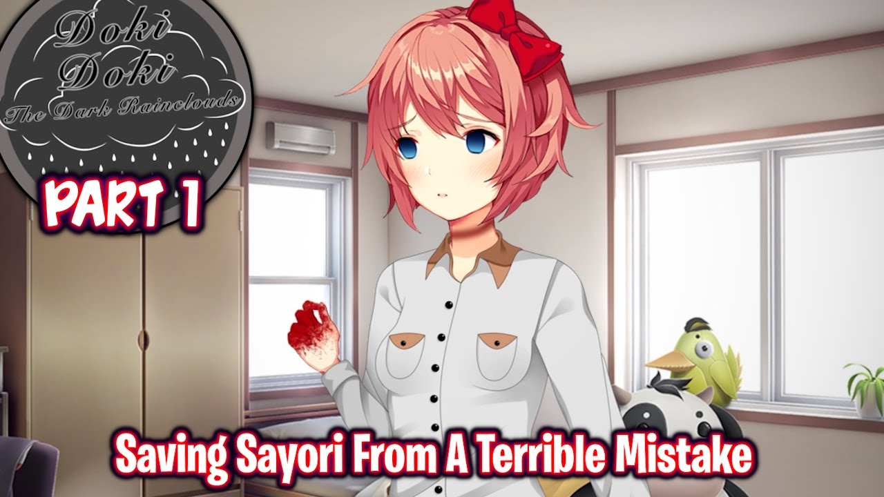 Saving Sayori From A Terrible Mistake!!!!(Part 1)(DDLC The Dark Rainclouds MOD)(DEMO) - YouTube