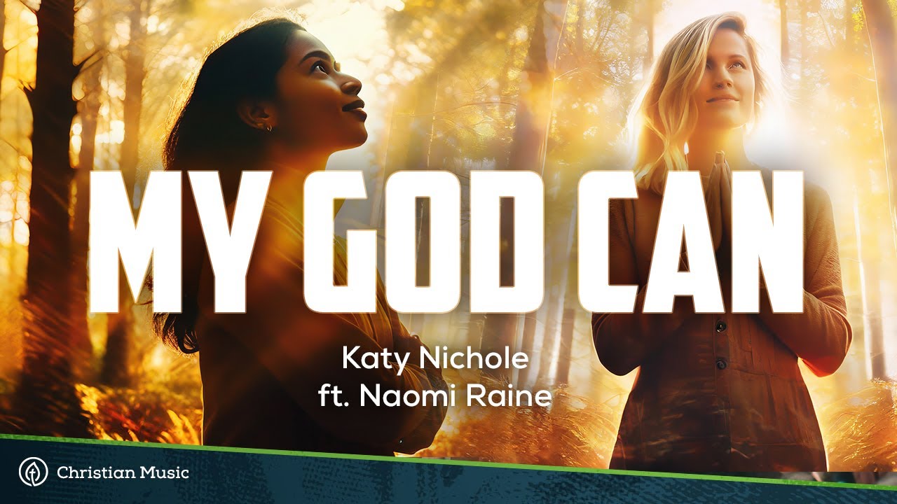 My God Can - Katy Nichole ft. Naomi Raine (Lyrics) - YouTube