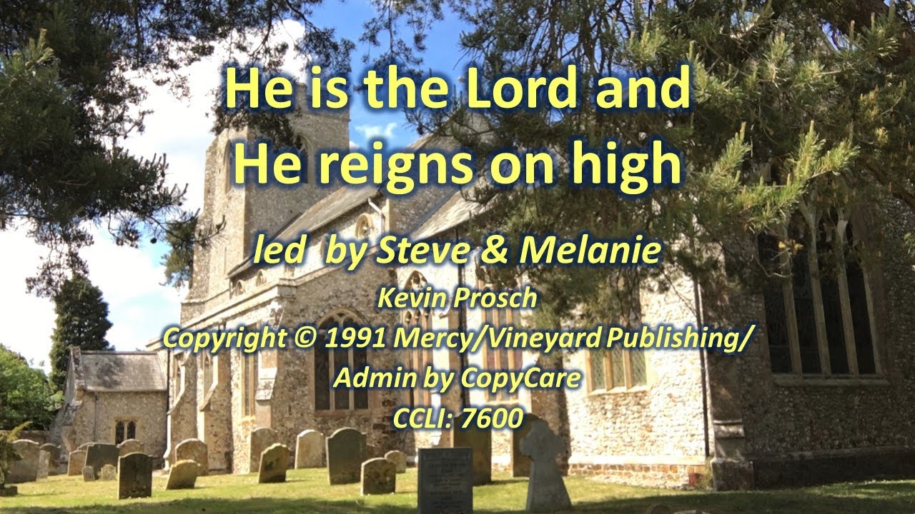 He is the Lord and He reigns on high - YouTube