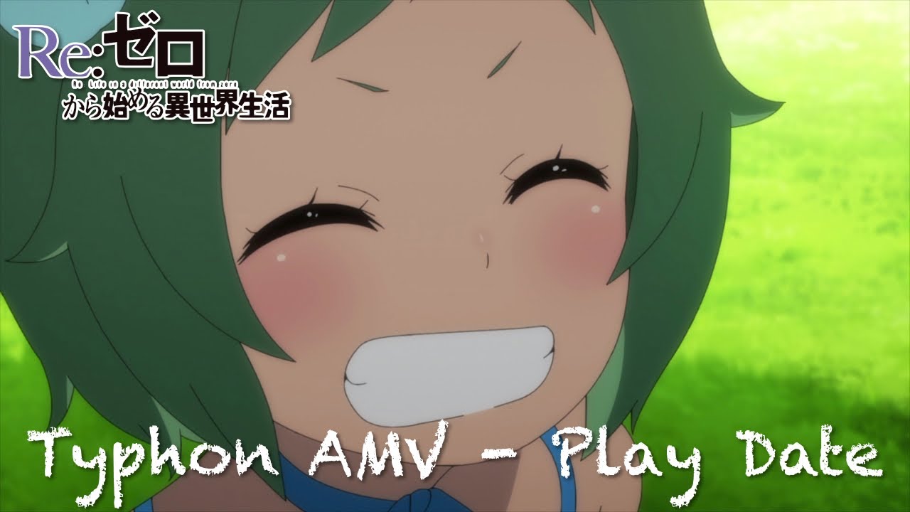 Re:Zero Typhon AMV - Play Date - YouTube