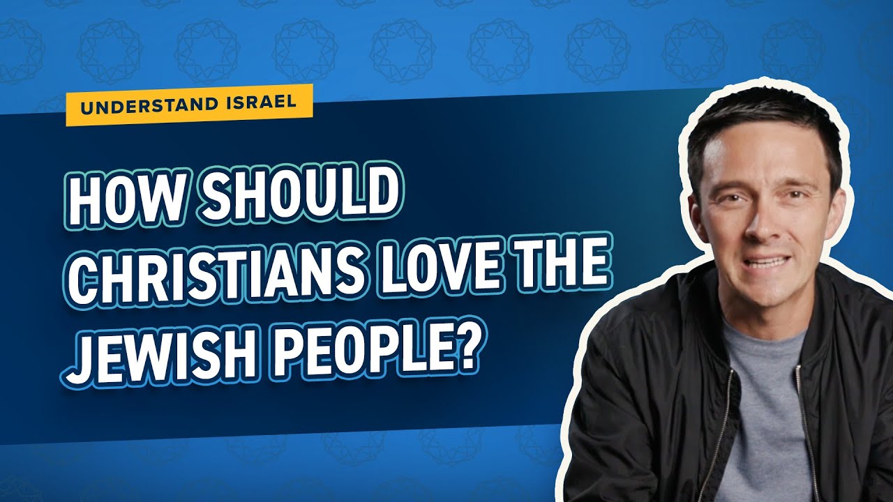How Should Christians Love the Jewish People? - YouTube