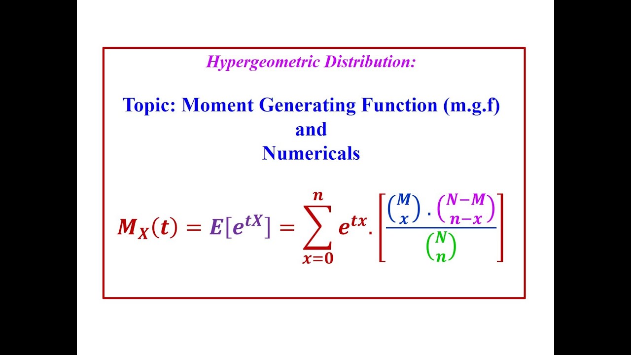 Moment Generating Function m g f Hypergeometric Distribution Moment Generating Function m g f Hypergeometric Distribution