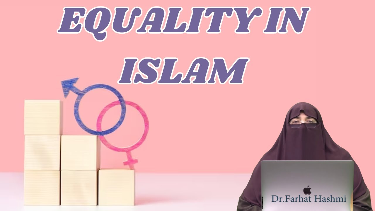 Musawat and Equality In Islam By Farhat Hashmi - YouTube