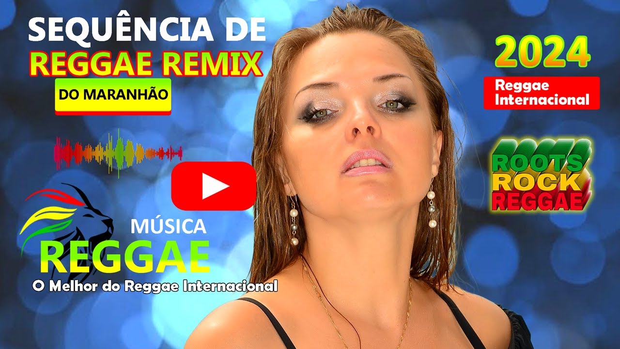 REGGAE DO MARANHÃO SEQUENCIA DE REGGAE REMIX 2024 - YouTube