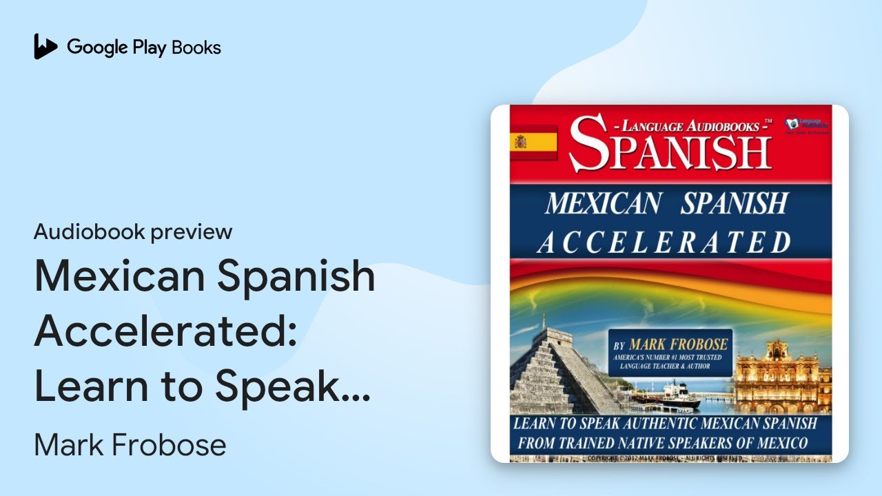 Mexican Spanish Accelerated: Learn to Speak… by Mark Frobose ...