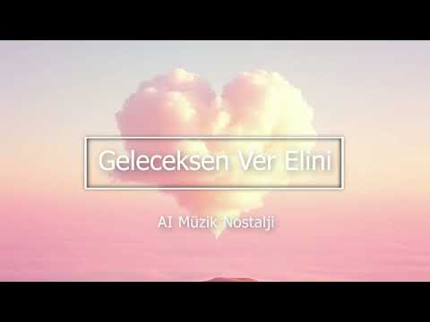 Geleceksen Ver Elini - Ai Cover