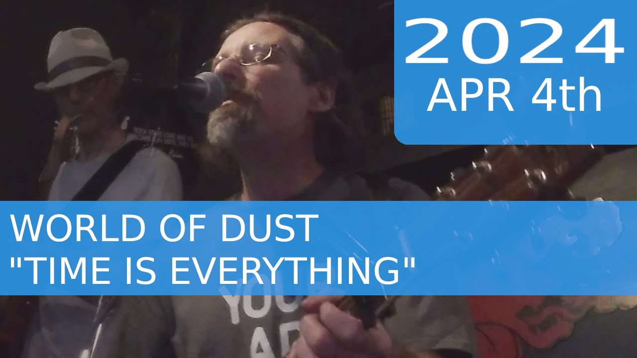 World of Dust - Time is Everything - Open Mic - 20240404 - YouTube
