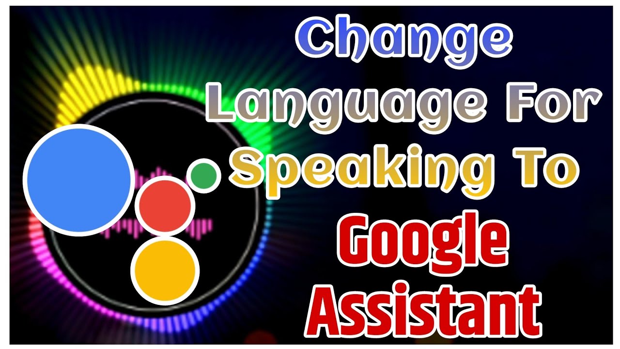 Change Language For Speaking To Google Assistant|How to Change Language ...