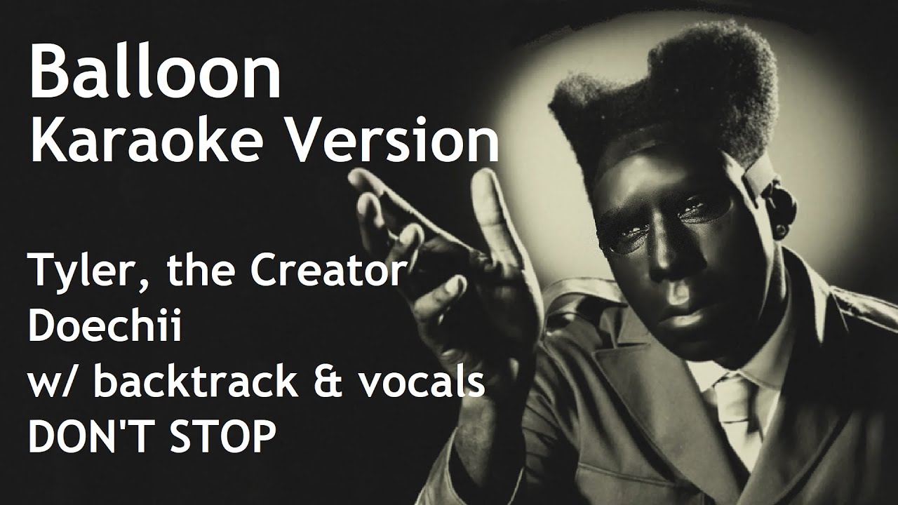 Balloon - Tyler, the Creator (Karaoke Version) [Don't stop included ...