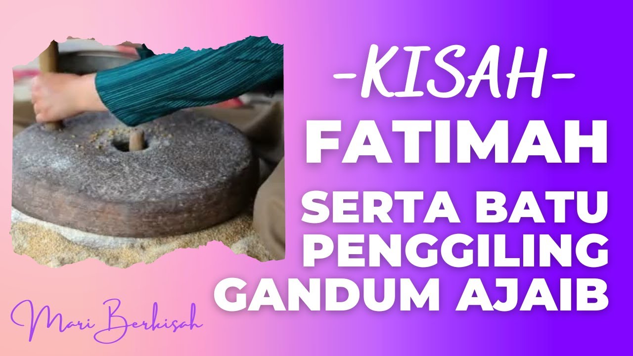 Batu Penggiling Gandum Ajaib & Wirid Fatimah : 2 Kisah Fatimah Az Zahra ...