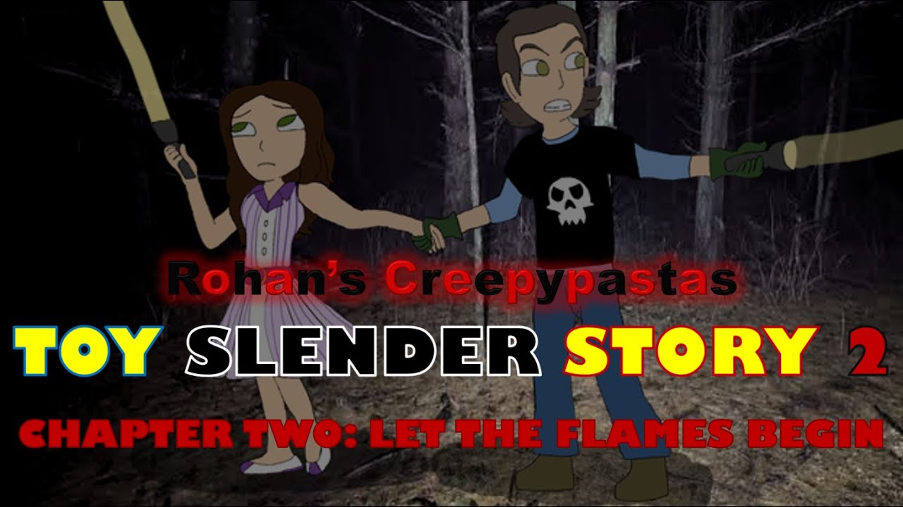 Rohan's Creepypastas - Toy Slender Story 2 Chapter 2: Let the Flames ...