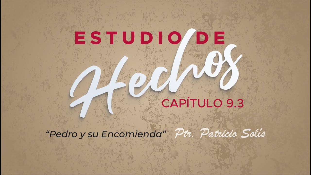 ESTUDIO DE HECHOS CAPÍTULO 9 parte 3 - Pastor Patricio Solís - YouTube