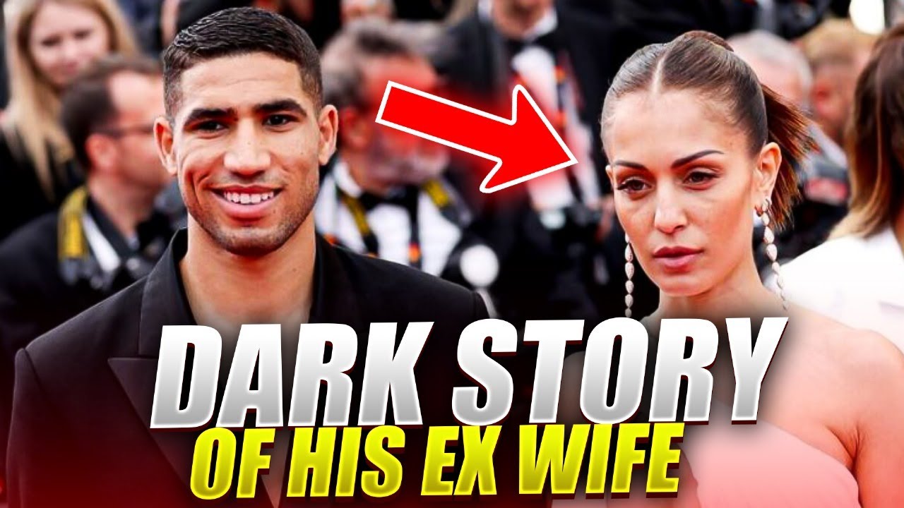 The Dark Story Of ACHRAF HAKIMI And His Ex Wife - YouTube