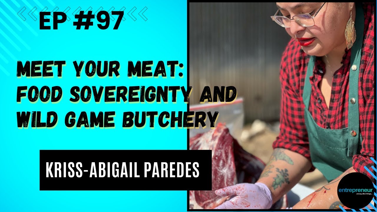 #97 - Kriss-Abigail Paredes: Meet Your Meat: Food Sovereignty and Wild ...