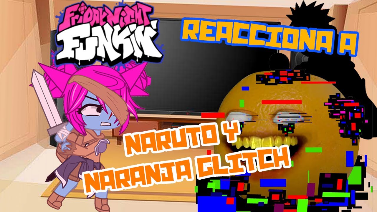 Friday Night funkin' Reacciona a Vs Naruto y Naranja Glitch - YouTube