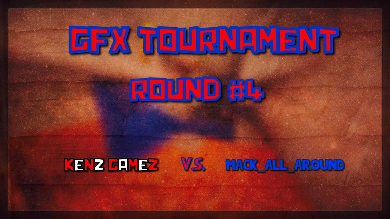 GFX Tournament Round #4!!! Kenz Gamez V.S. Mack_All_Around!!! - YouTube