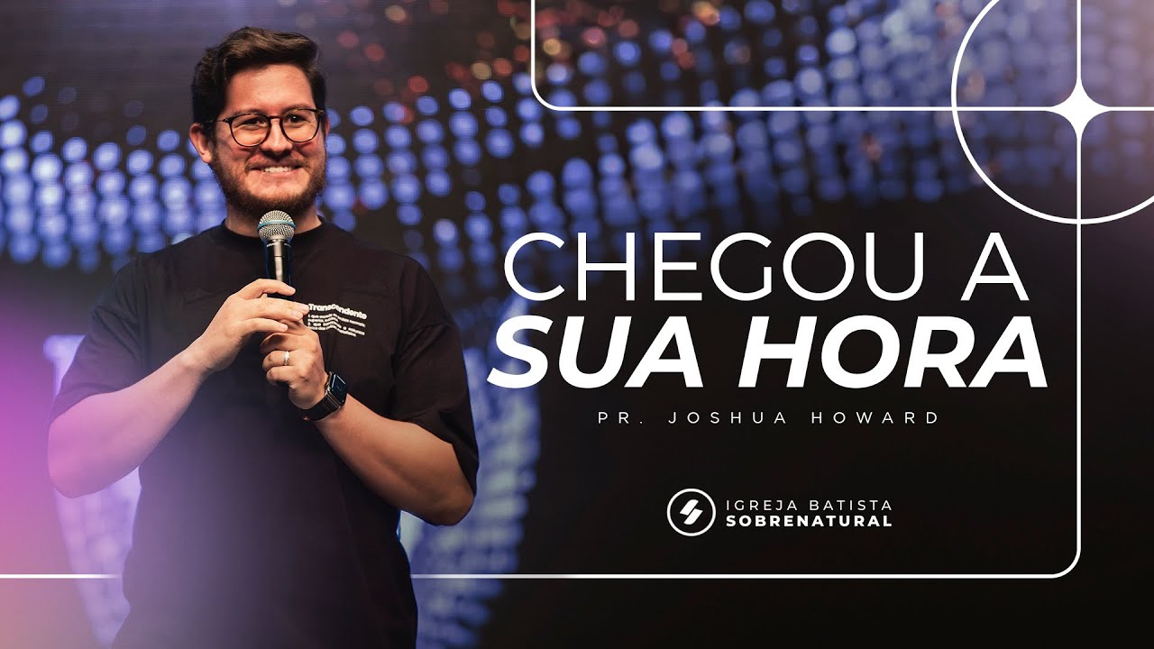 CHEGOU A SUA HORA - Pr. Joshua Howard - YouTube