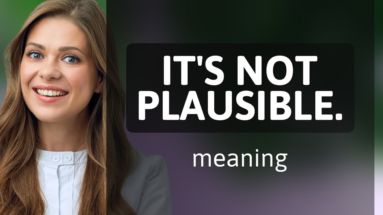 Unraveling "It's Not Plausible": A Deep Dive - YouTube