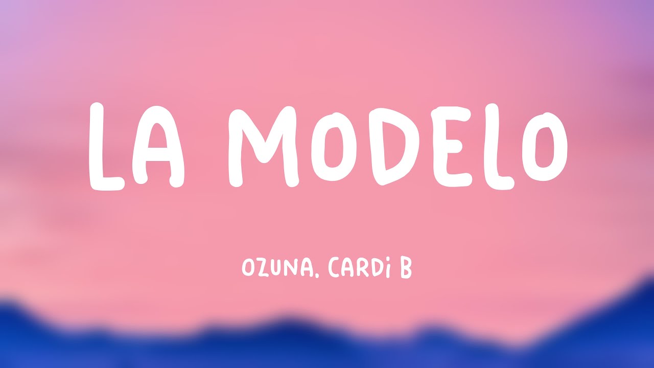 La Modelo - Ozuna, Cardi B [Lyrics Video] ☄ - YouTube
