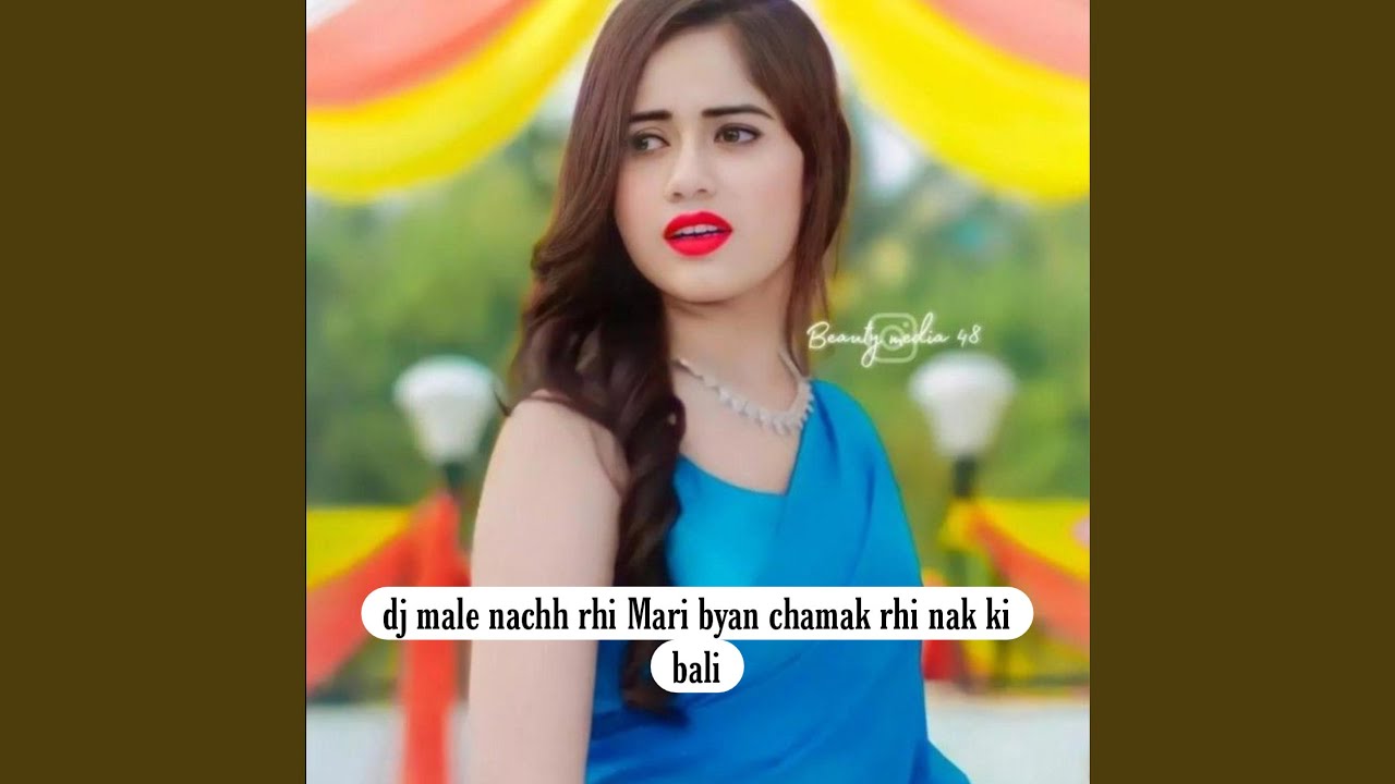 dj male nachh rhi Mari byan chamak rhi nak ki bali - YouTube