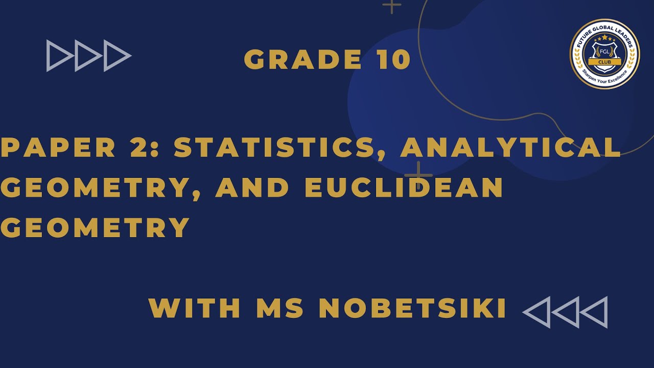 FGL Grade 10 Paper 2 | Statistics, Analytical Geometry, And Euclidean ...