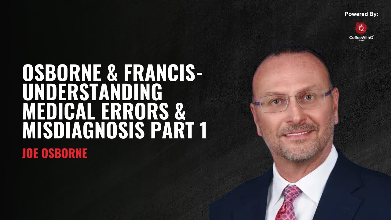 Boca Raton Medical Errors & Misdiagnosis Lawyer Joe Osborne Explains on ...