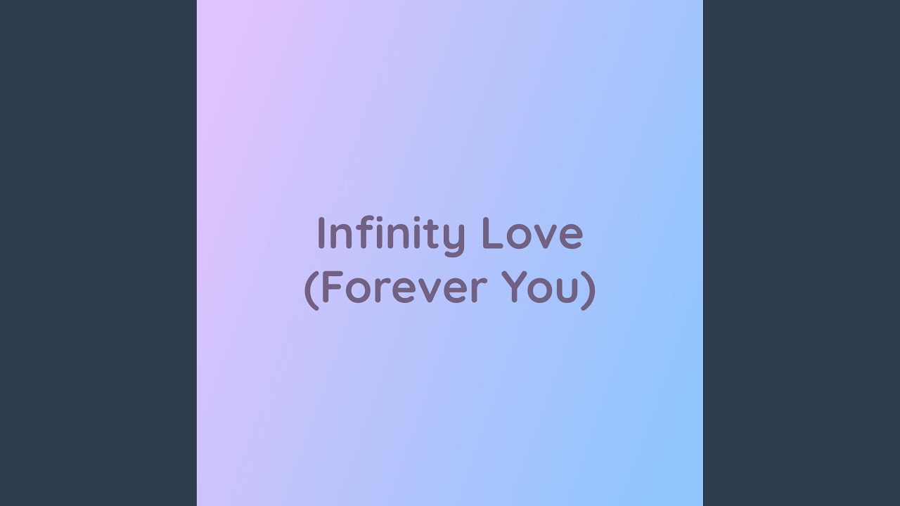 Infinity Love (Forever You) - YouTube