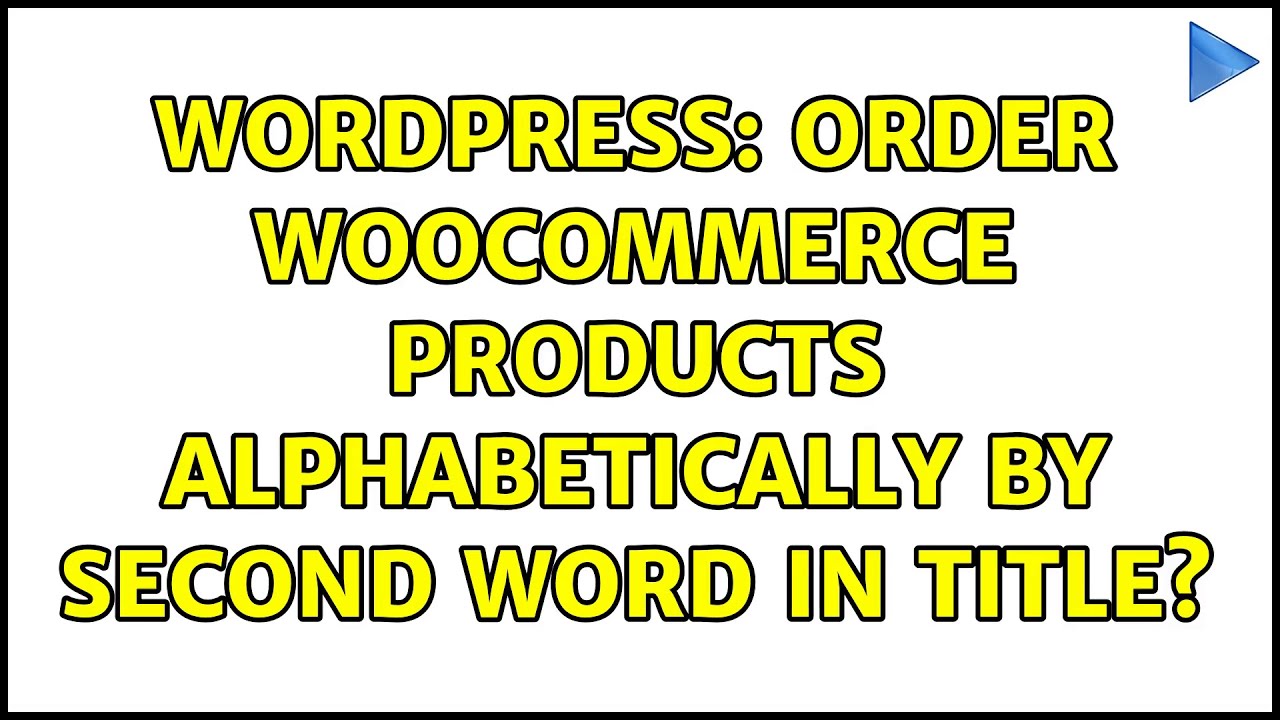 Wordpress Order Woocommerce Products Alphabetically By Second Word In Wordpress Order Woocommerce Products Alphabetically By Second Word In