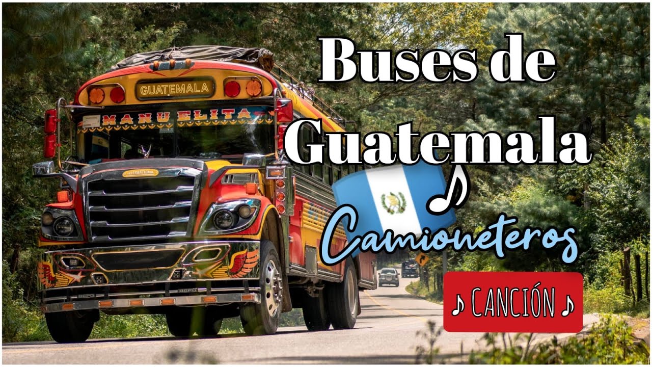 Buses de Guatemala, camioneteros - Colocho Music: Song Lyrics, Music ...
