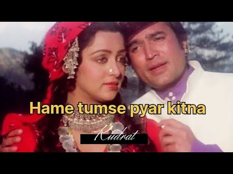 ||hame tumse pyar kitna ye hum nahi jante|| Kudrat movie: hame tumse ...