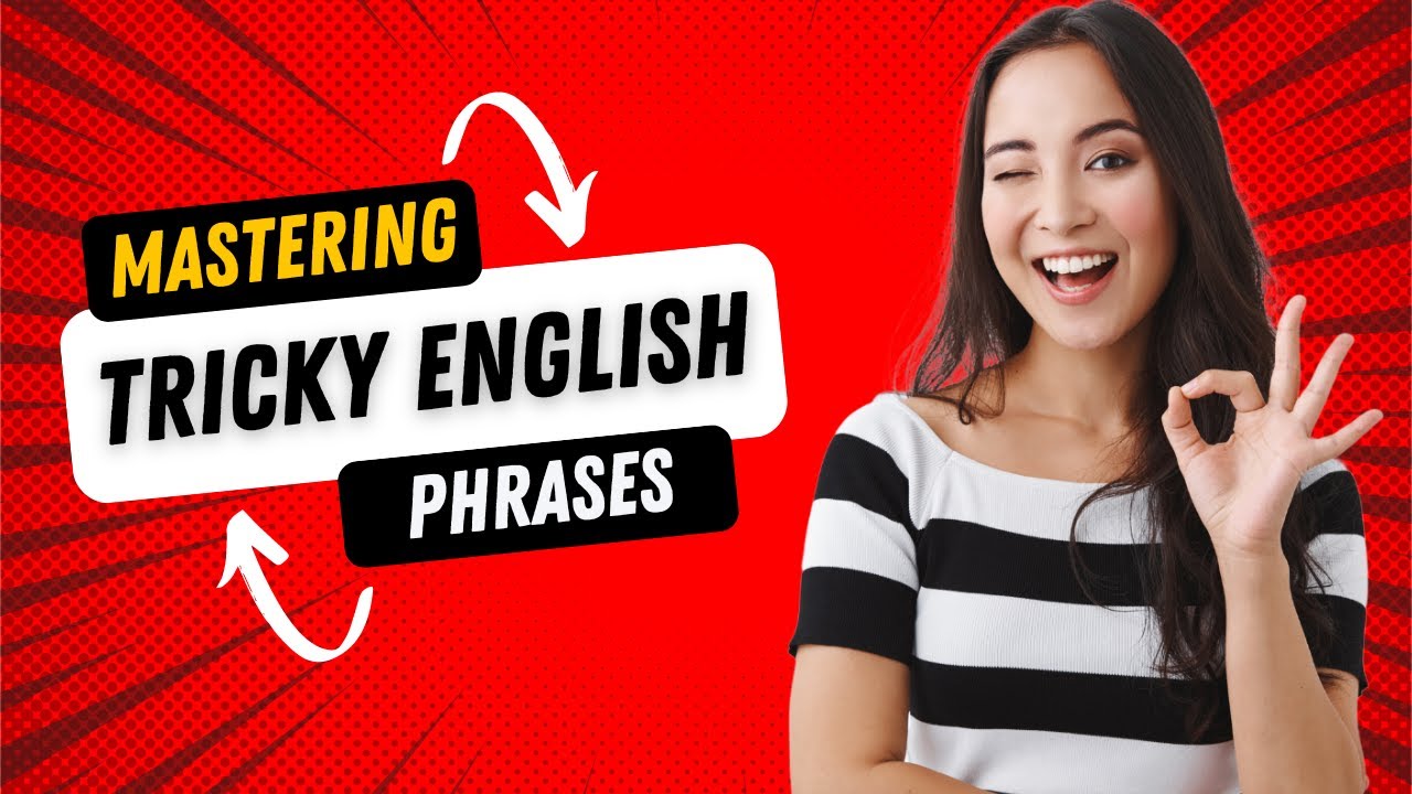 Mastering Tricky English Phrases! Idioms and Phrases explained in a fun ...