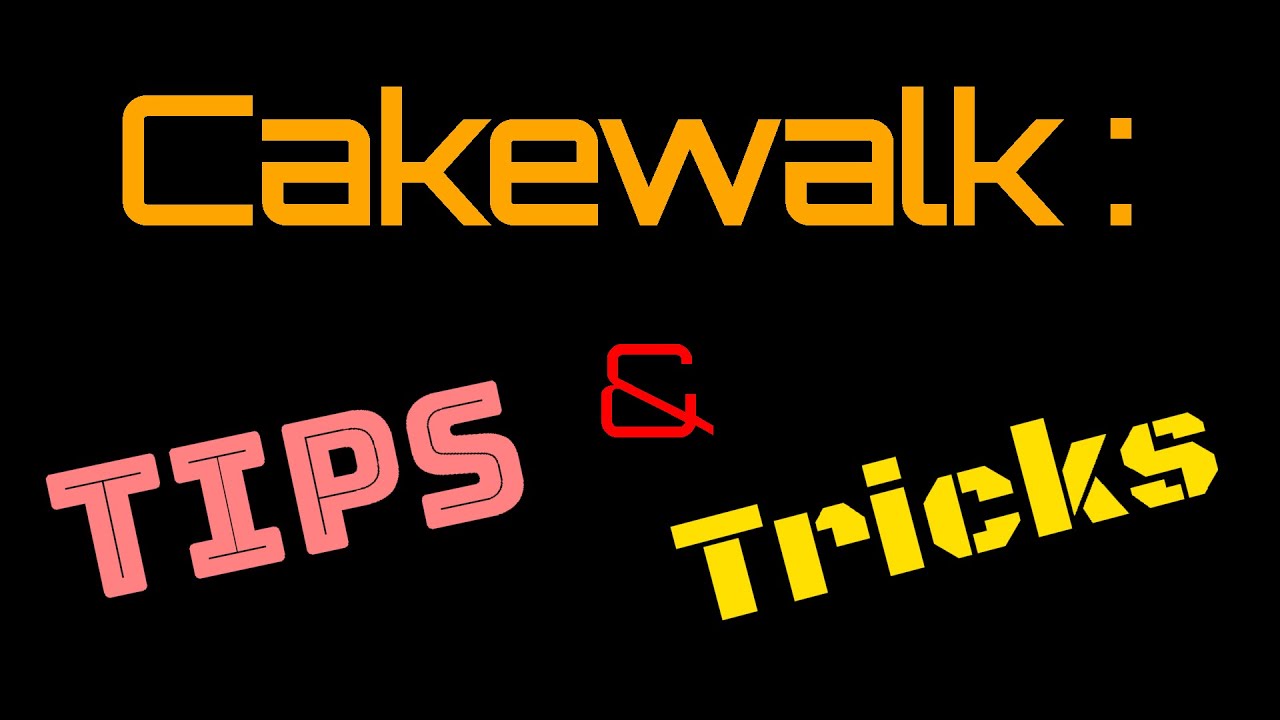 Cakewalk Tips Tricks YouTube cakewalk-tips-tricks-youtube