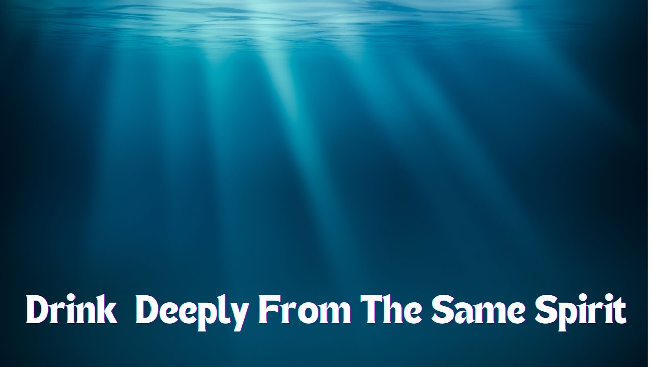 9 24 23 Drink Deeply From The Same Spirit - YouTube