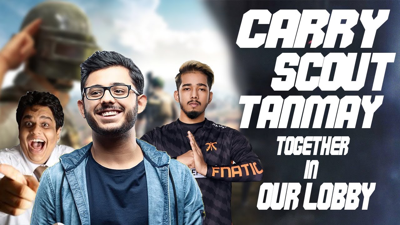 CARRY , SCOUT AND TANMAY BHATT IS OUR LOBBY | OUR EXITEMENT LEVEL IS OP ...