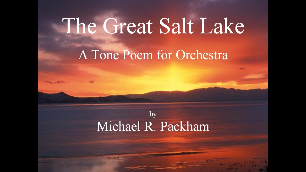 The Great Salt Lake--A Tone Poem for Orchestra by Michael R. Packham ...