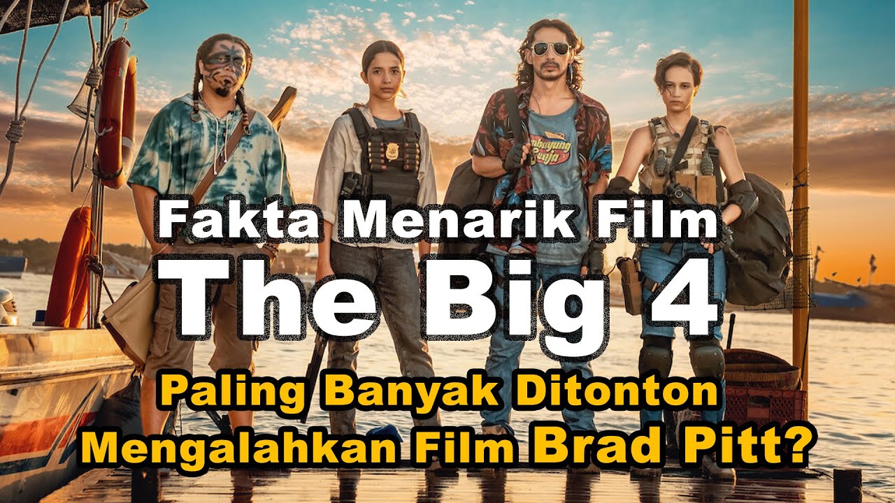 Fakta Menarik Film The Big 4, Paling Banyak Ditonton Mengalahkan Film ...