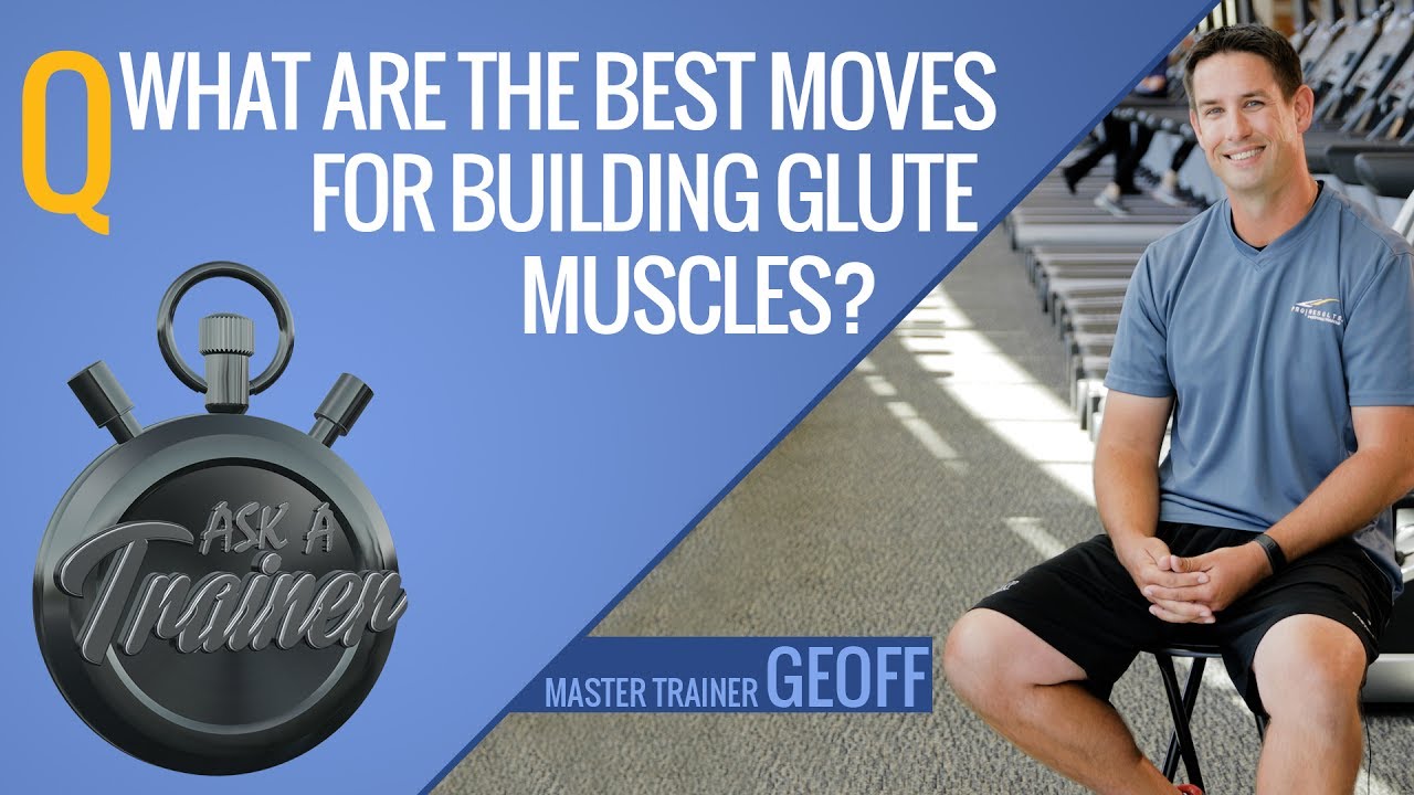 ASK A TRAINER: What are the Best Moves for Building Glute Muscles ...