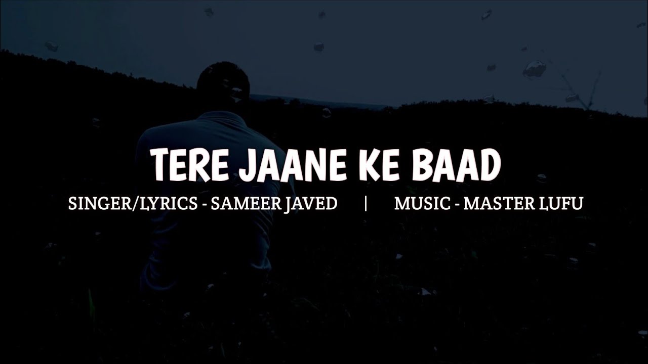 Tere Jaane Ke Baad - Sameer Javed - Official Lyrical Video - Prod. By @Master_LuFu - YouTube