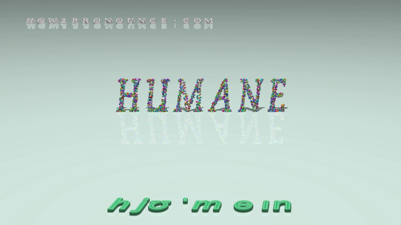 humane - pronunciation + Examples in sentences and phrases - YouTube