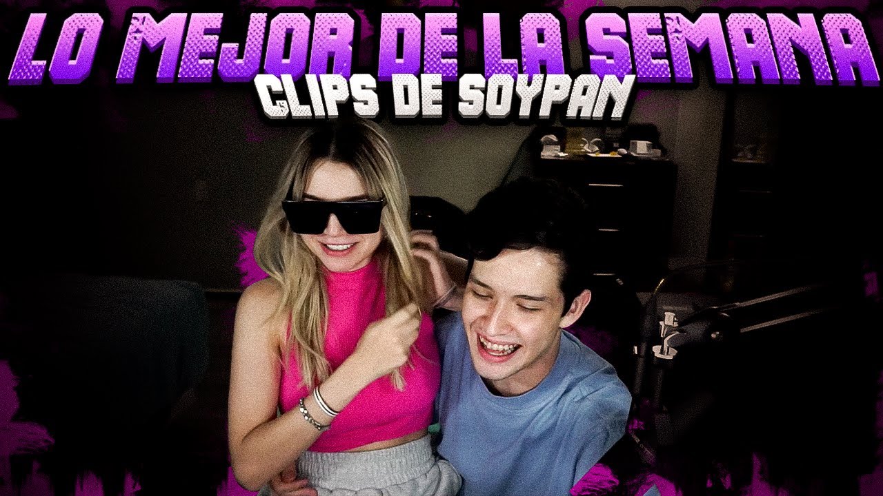 Los Mejores Clips de la Semana #63 | SoyPan - YouTube