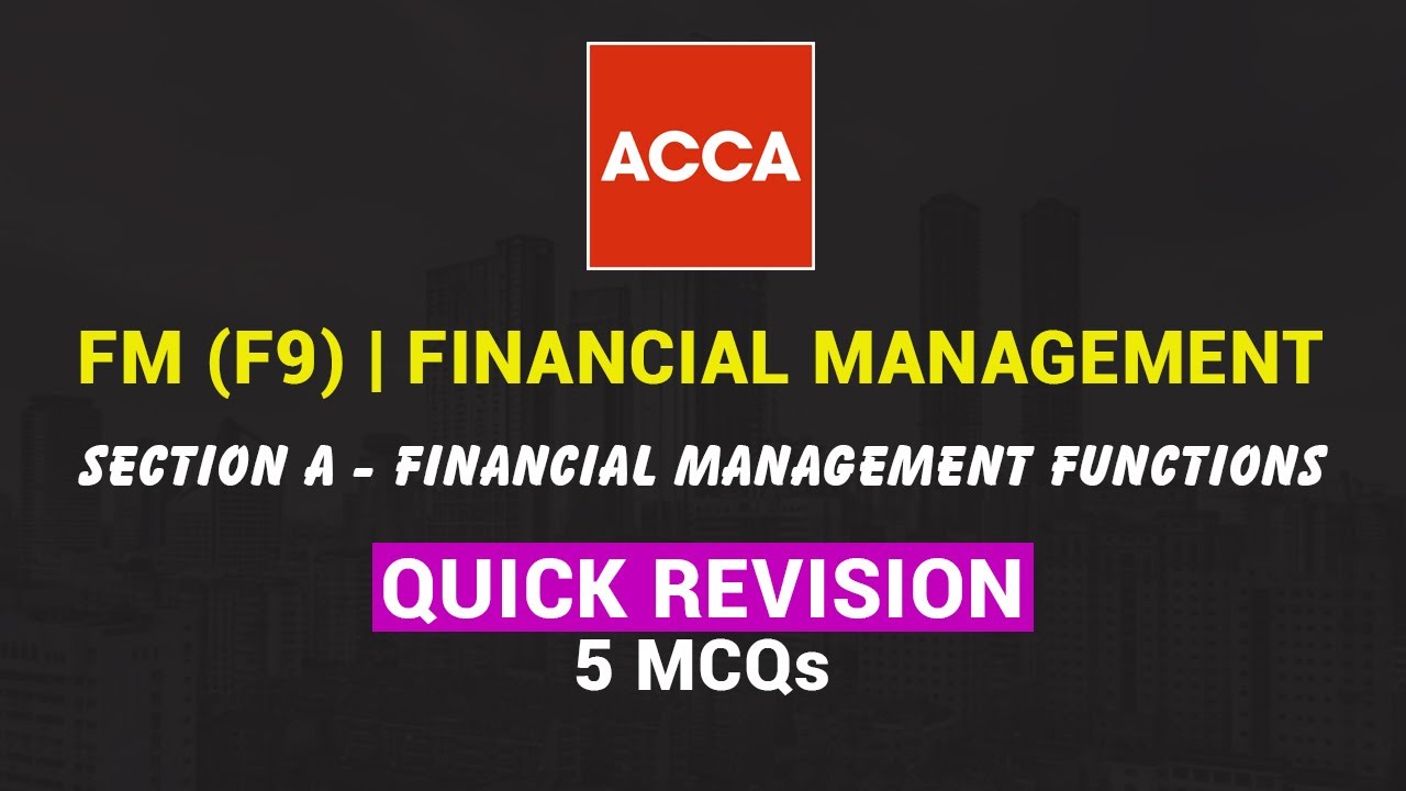 ACCA FM | Quick Revision | Section A | Financial Management Functions ...